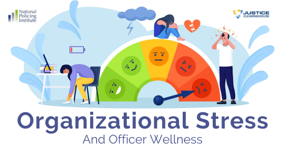 Organizational Stress and Officer Wellness - National Policing Institute